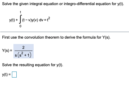Solved Solve the given integral equation or | Chegg.com