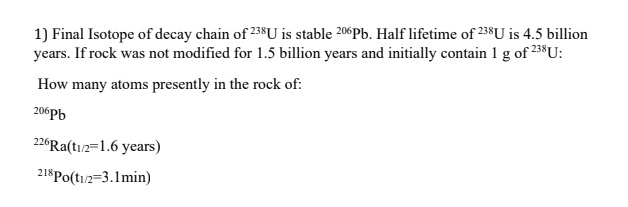 Solved 1) Final Isotope of decay chain of 238U is stable 206 | Chegg.com