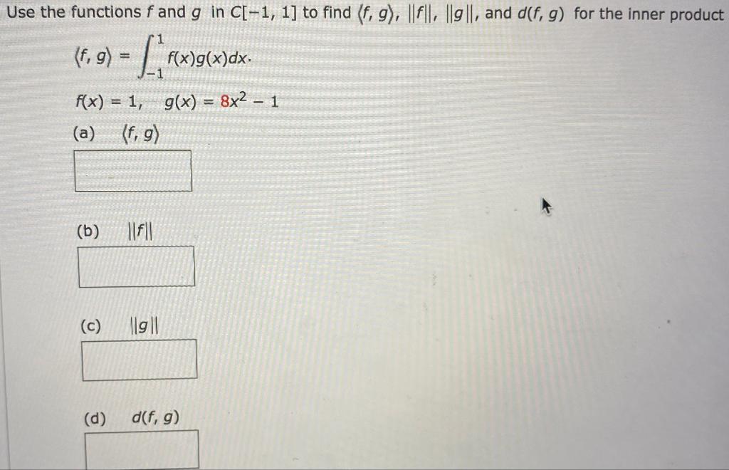 Solved Use the functions f and g in C[-1, 1] to find (f, g), | Chegg.com