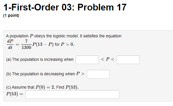Solved 1-First-Order 03: Problem 17 (1 point) A population P | Chegg.com