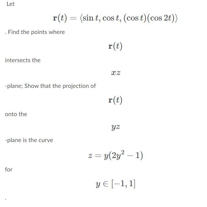 Solved Let r(t) = (sint, cost, (cos t)(cos 2t)) . Find the | Chegg.com