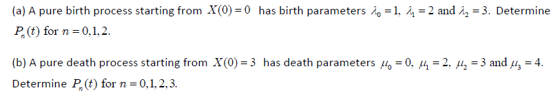 Solved (a) A pure birth process starting from X(O)=0 has | Chegg.com