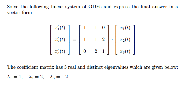 Solved Solve the following linear system of ODEs and express | Chegg.com
