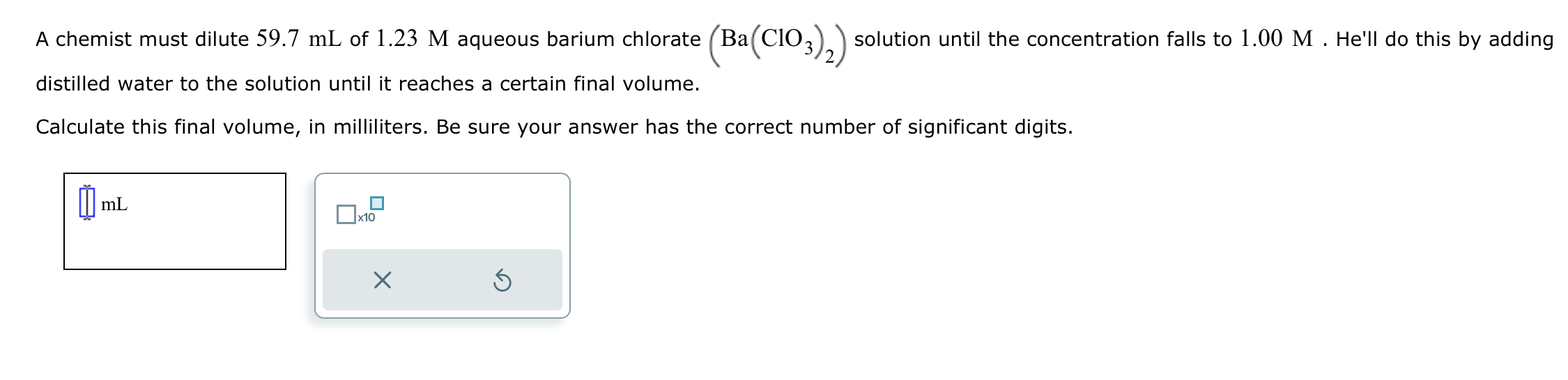 Solved A chemist must dilute 59.7 mL of 1.23M aqueous barium | Chegg.com