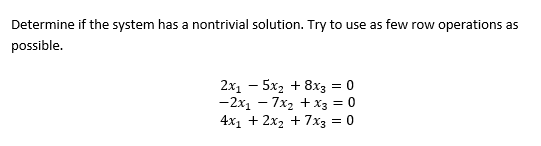 Solved Determine if the system has a nontrivial solution. | Chegg.com