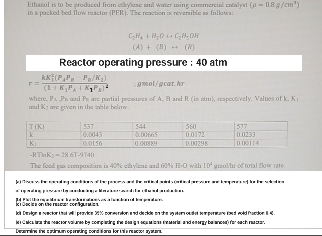 Solved ρ=0.8gcm3 C2H4+H2OharrC2H5OH(A)+(B)harr(R)Reactor | Chegg.com