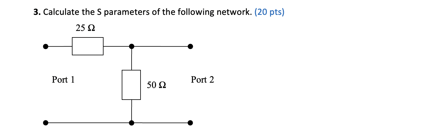Solved 3. Calculate the S parameters of the following | Chegg.com