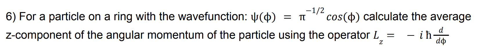 Solved 6) For a particle on a ring with the wavefunction: | Chegg.com