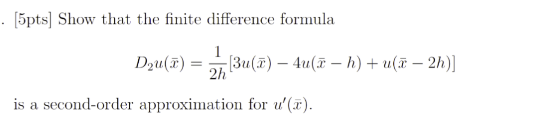 Solved · [5pts] Show that the finite difference formula 1 | Chegg.com