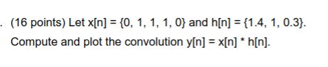 Solved (16 points) Let x[n]={0,1,1,1,0} and | Chegg.com