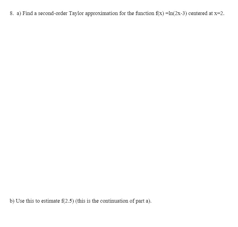 Solved 8. a) Find a second-order Taylor approximation for | Chegg.com
