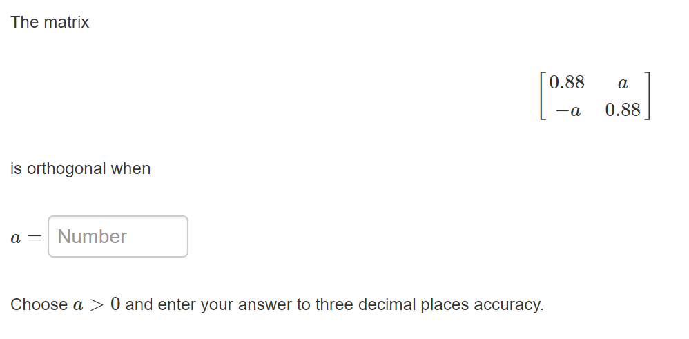 Solved The matrix [0.88−aa0.88] is orthogonal when a= Choose | Chegg.com