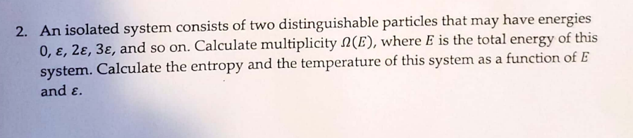 Solved 2. An isolated system consists of two distinguishable | Chegg.com