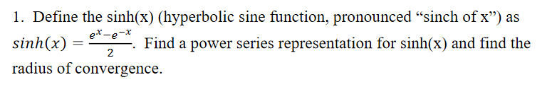 Solved 1. Define the sinh(x) (hyperbolic sine function, | Chegg.com