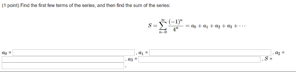 Solved (1 point) Find the first few terms of the series, and | Chegg.com