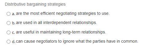 Solved Distributive bargaining strategies a. are the most | Chegg.com