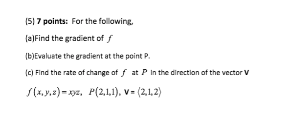Solved Find the gradient of f, evaluate the gradient at the | Chegg.com