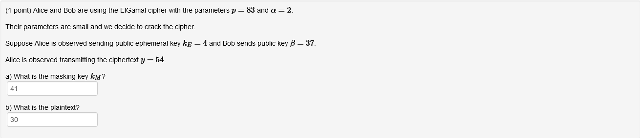 Solved ( 1 point) Alice and Bob are using the ElGamal cipher | Chegg.com