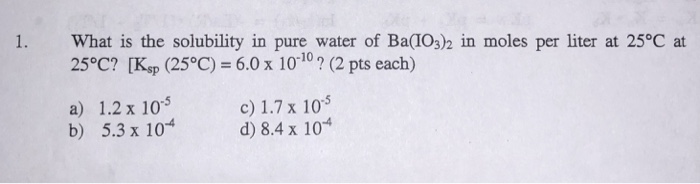 Solved 1. What is the solubility in pure water of Ba(IO3)2 | Chegg.com