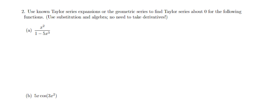 Solved 2. Use known Taylor series expansions or the | Chegg.com