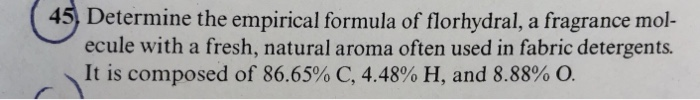 Solved 45 Determine the empirical formula of florhydral, a | Chegg.com