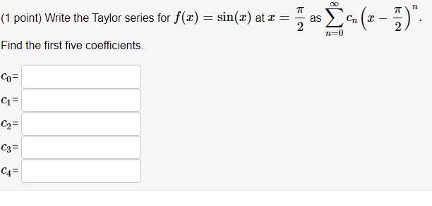 Solved (1 point) Write the Taylor series for f(x)=sin(x) at | Chegg.com