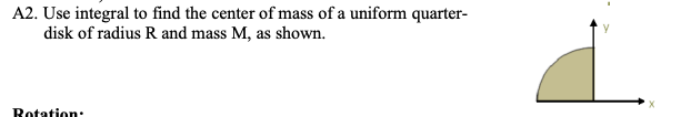 Solved A2. Use integral to find the center of mass of a | Chegg.com