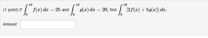 Solved (1 point) If ∫010f(x)dx=25 and ∫010g(x)dx=20, find | Chegg.com