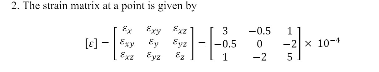 2. The strain matrix at a point is given by Ex [ɛ] = | Chegg.com