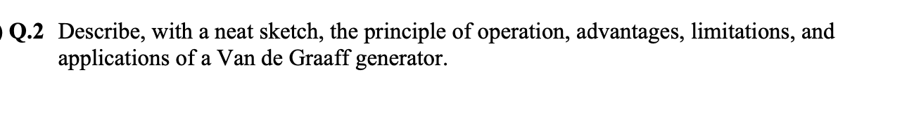 Solved Q.2 Describe, with a neat sketch, the principle of | Chegg.com