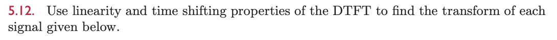 Solved 5.12. Use linearity and time shifting properties of | Chegg.com