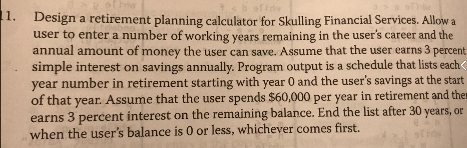 Solved 11. she Design a retirement planning calculator for | Chegg.com