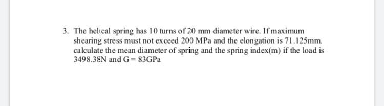 Solved 3. The helical spring has 10 turns of 20 mm diameter | Chegg.com