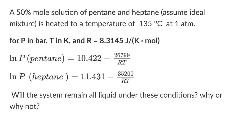 Solved A 50% mole solution of pentane and heptane (assume | Chegg.com