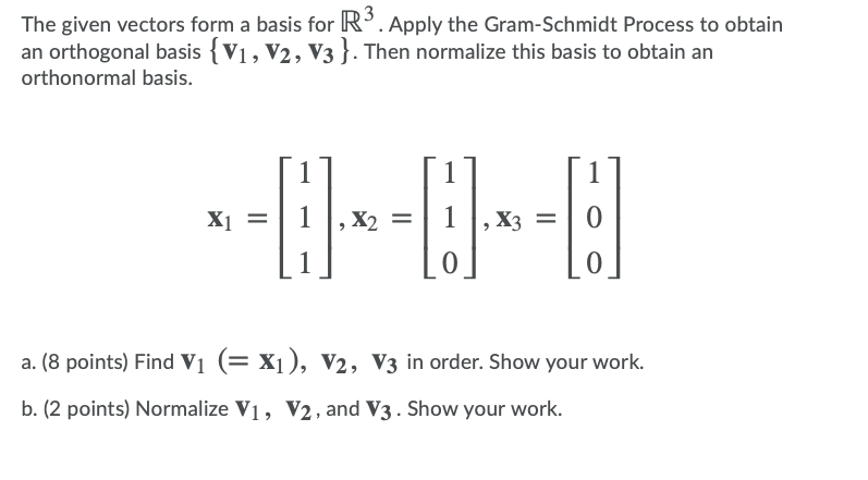 Solved The given vectors form a basis for R3. Apply the | Chegg.com