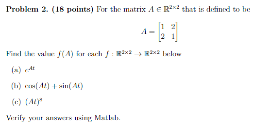 Solved Problem 2. ( 18 points) For the matrix A∈R2×2 that is | Chegg.com