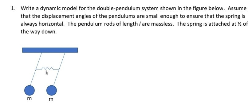 Solved 1. Write a dynamic model for the double-pendulum | Chegg.com