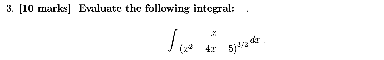 Solved 3. [10 marks] Evaluate the following integral: | Chegg.com