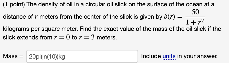 Solved (1 point) The density of oil in a circular oil slick | Chegg.com