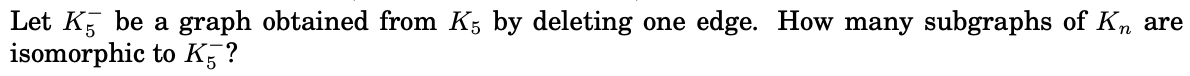 Solved Let K5 be a graph obtained from K5 by deleting one | Chegg.com