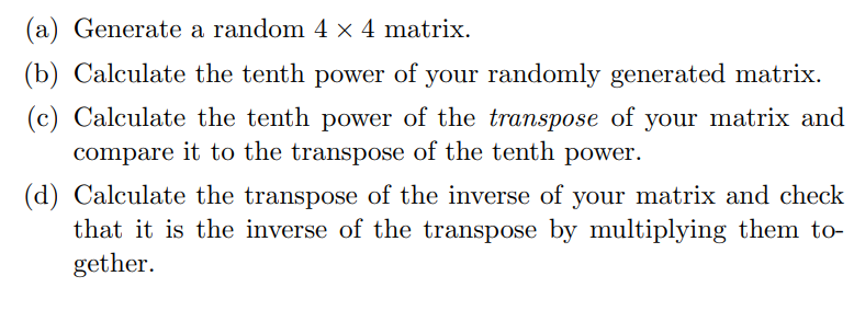 Solved (a) Generate a random 4 x 4 matrix. (b) Calculate the | Chegg.com