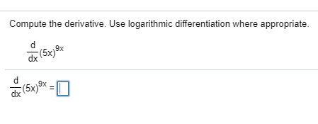 Solved Compute the derivative. Use logarithmic | Chegg.com