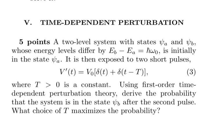 Solved V. TIME-DEPENDENT PERTURBATION points A two-level | Chegg.com