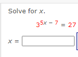 Solved Solve for x. 35x−7=27 | Chegg.com