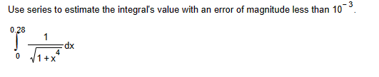 Solved Use series to estimate the integral's value with an | Chegg.com