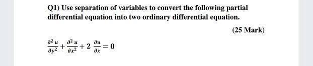 Solved Q1) Use separation of variables to convert the | Chegg.com