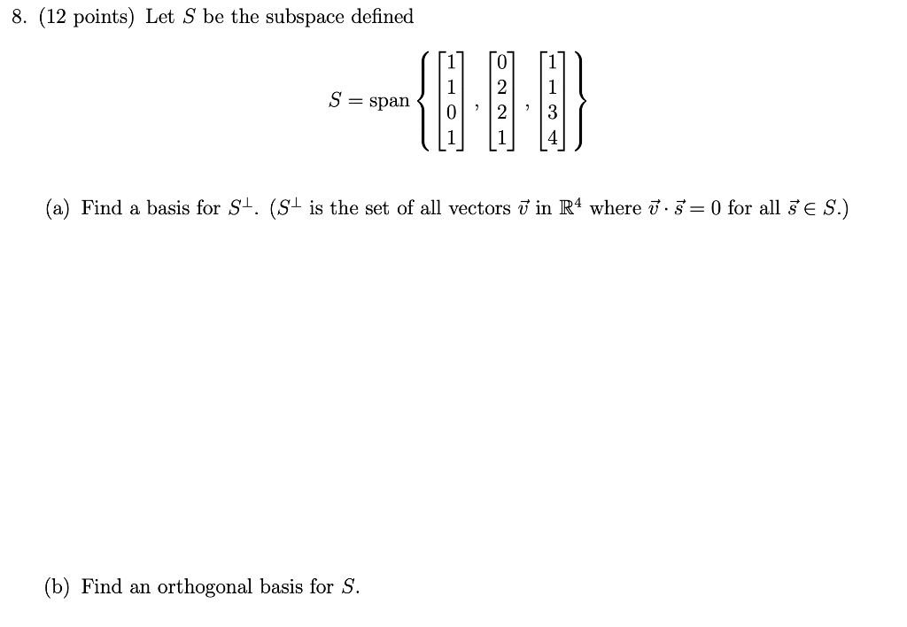 Solved 8. (12 points) Let S be the subspace defined S = span | Chegg.com