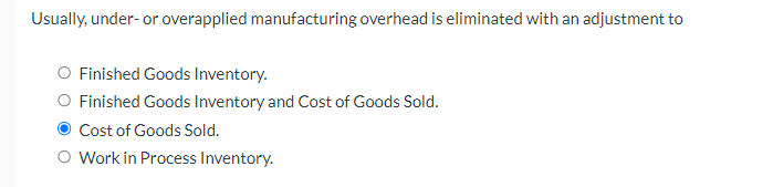 Solved Usually, under-or overapplied manufacturing overhead | Chegg.com