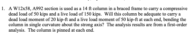 Solved 1. A W12x58, A992 section is used as a 14 ft column | Chegg.com