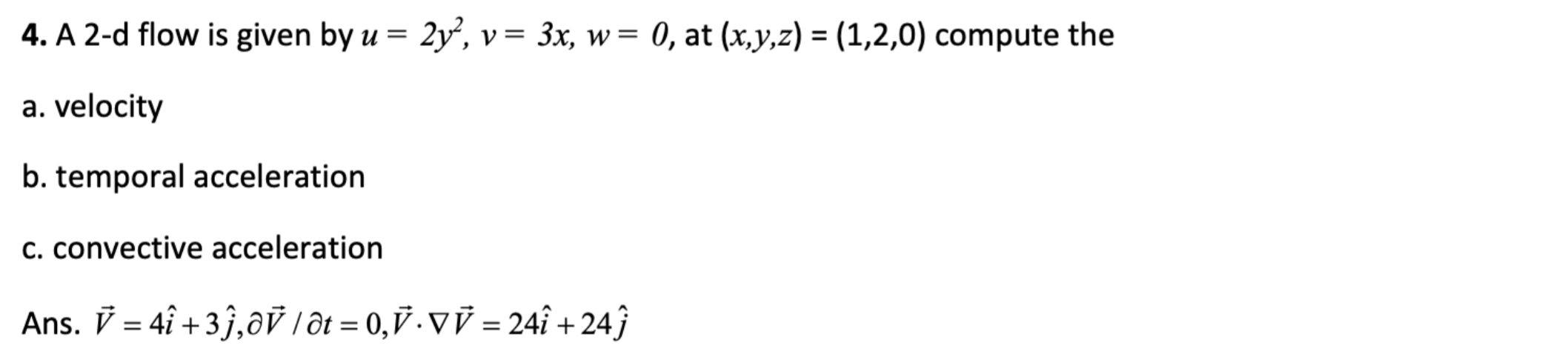 Solved 4 A 2 D Flow Is Given By U 2y2 V 3x W 0 At